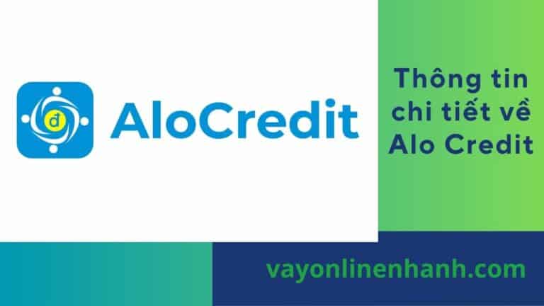 Tìm hiểu về Alo Credit, cách đăng ký vay Alo Credit nhanh chóng